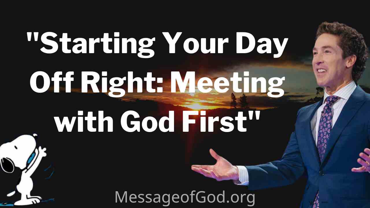 "Starting Your Day Off Right: Meeting with God First" - Joel Osteen