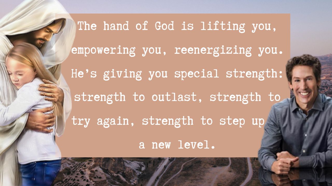 Embracing the Power of the Hand of God - Joel Osteen
