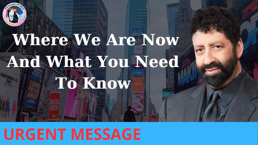 JONATHAN CAHN: URGENT MESSAGE | Where We Are Now And What You Need To Know