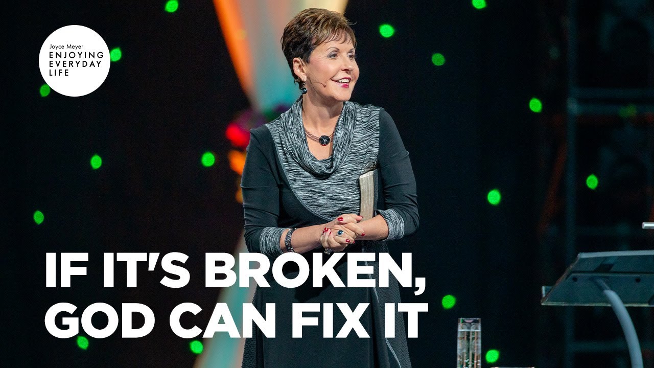 If It's Broke, God Can Fix It | Joyce Meyer