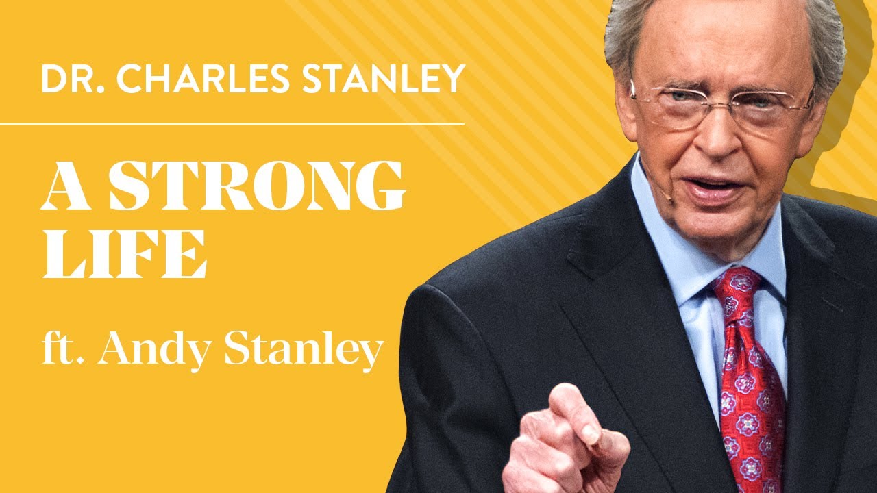A Strong Life – Dr. Charles Stanley