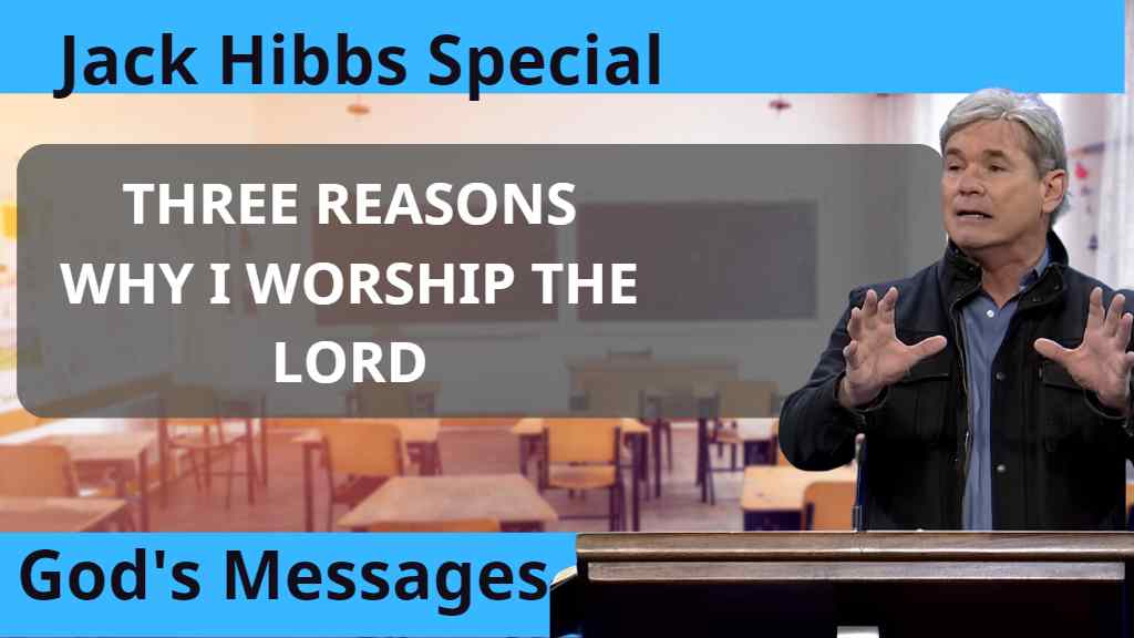 Three Reasons Why I Worship The Lord