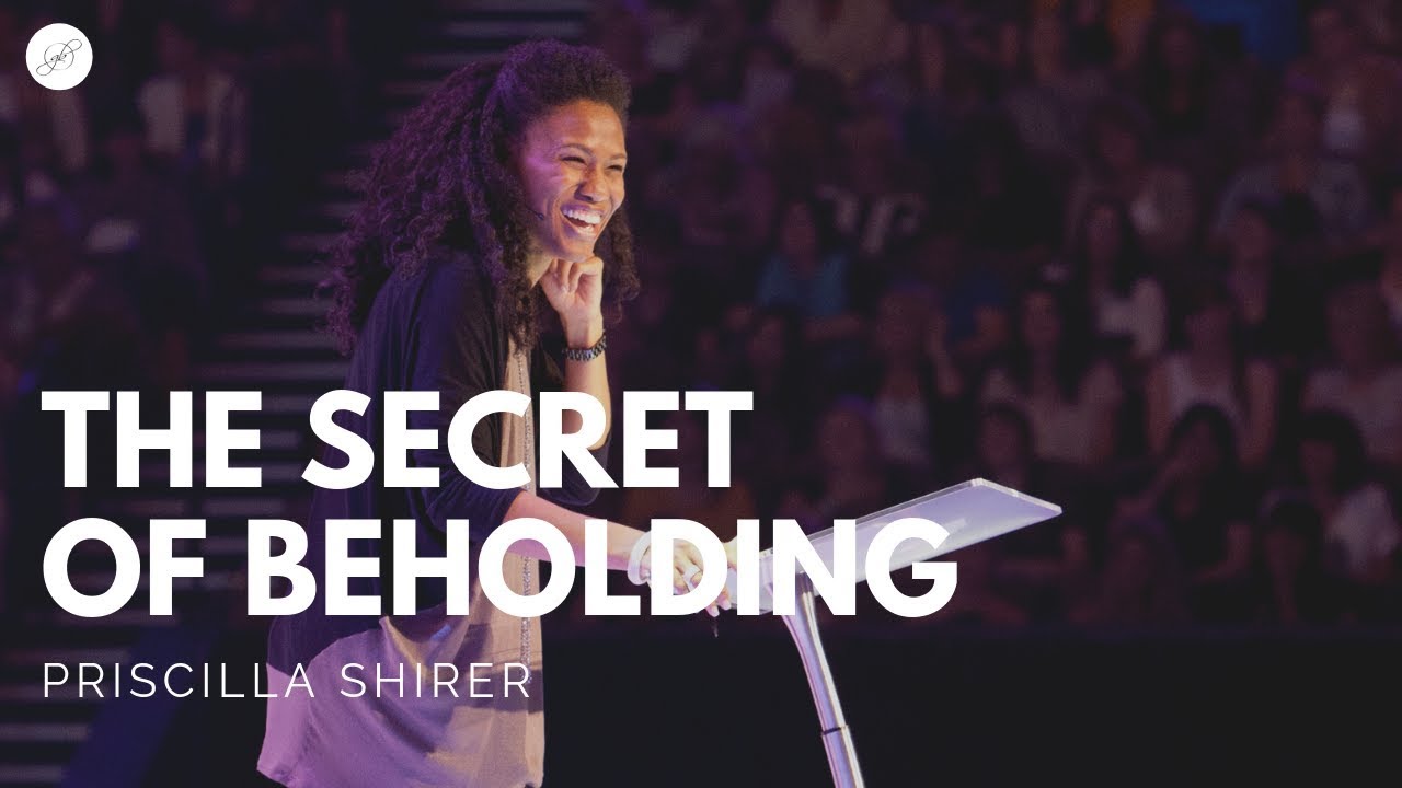 Going Beyond Ministries with Priscilla Shirer - The Secret of Beholding