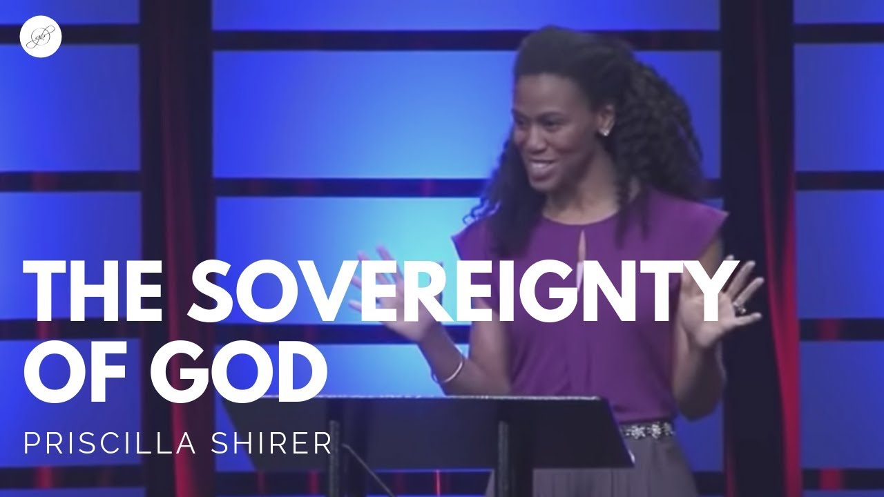 Going Beyond Ministries with Priscilla Shirer - The Sovereignty of God