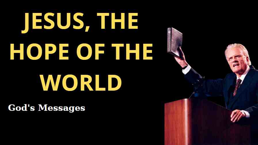 Jesus, the Hope of the World | Billy Graham