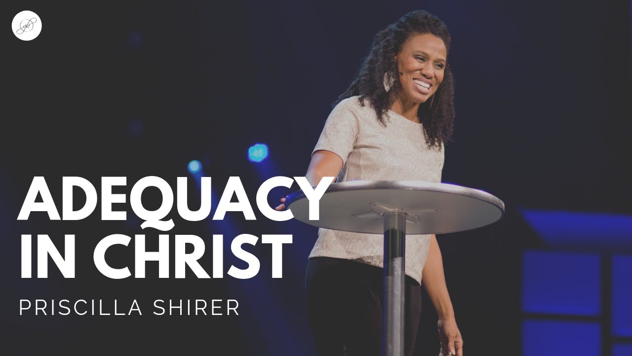 Going Beyond Ministries with Priscilla Shirer - Adequacy in Christ