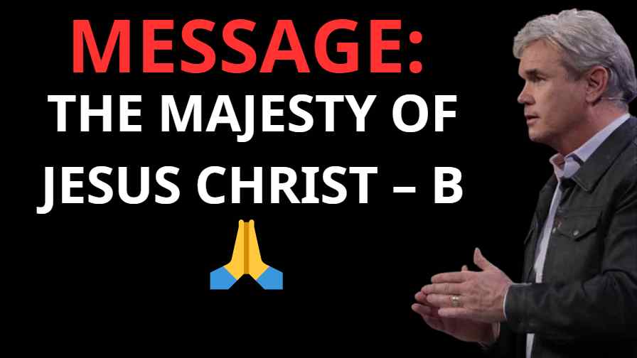The Majesty Of Jesus Christ – B