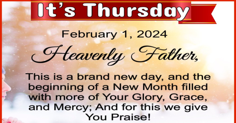 Good Morning! Thursday Blessings! February 1, 2024