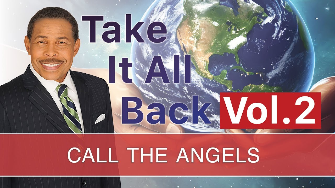 Call The Angels - Take It All Back Vol 2 | Dr. Bill Winston