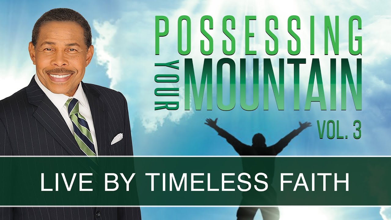 Live By Timeless Faith - Possessing Your Mountain Vol. 3